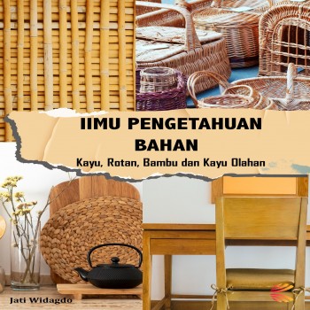 IlMU PENGETAHUAN BAHAN : Kayu Rotan Bambu dan Kayu Olahan